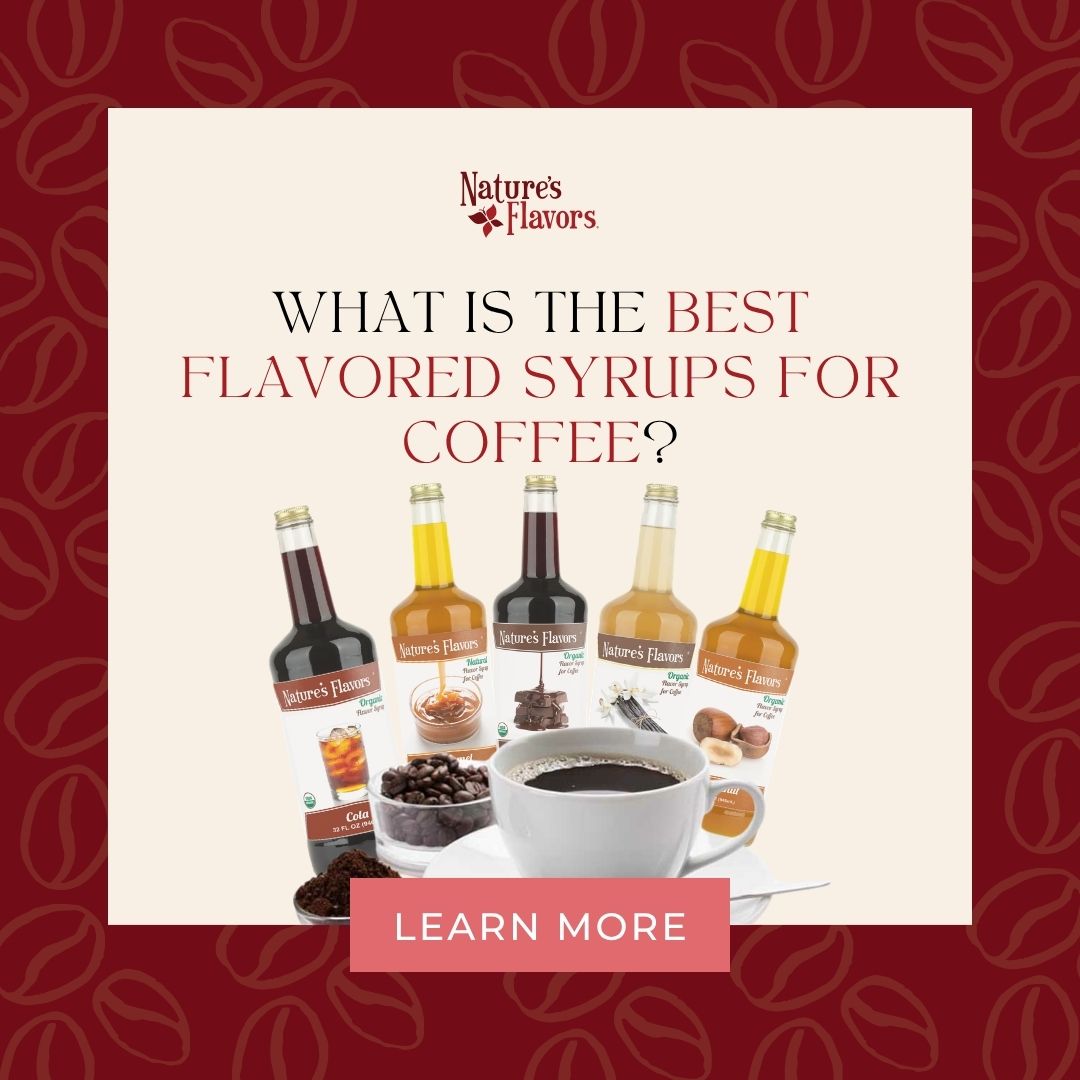 What Are the Best Flavored Syrups for Coffee? – Nature's Flavors